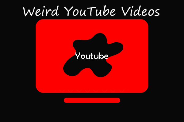 Download Weird YouTube Videos from These 10 YouTube Channels - MiniTool