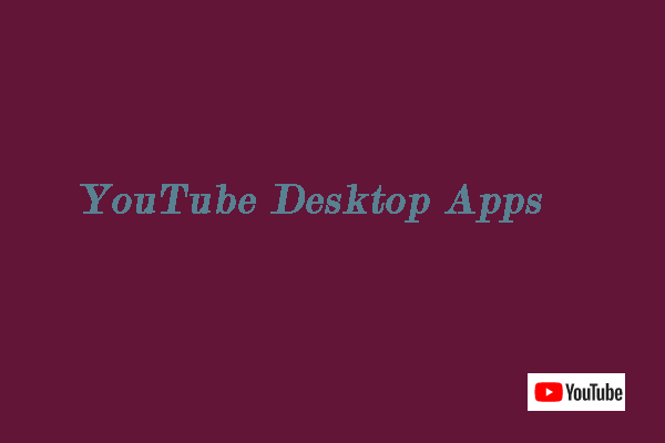 Die Top 4 YouTube-Desktop-Apps für Windows 10 - MiniTool uTube Downloader