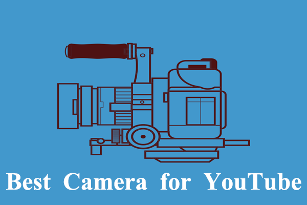 Top 5 Best Cameras for YouTube - MiniTool