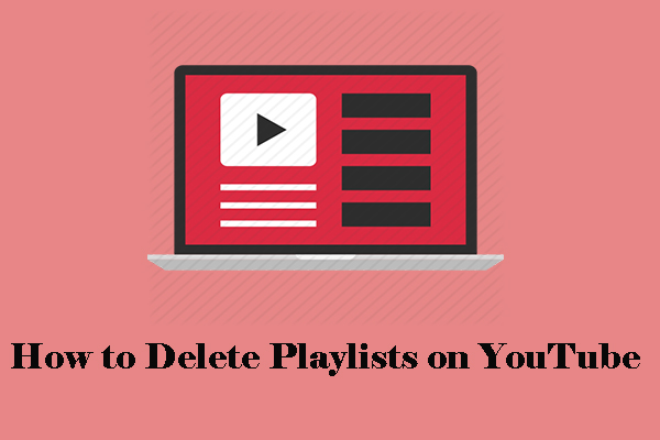 How to Delete Playlists on YouTube Step by Step - MiniTool