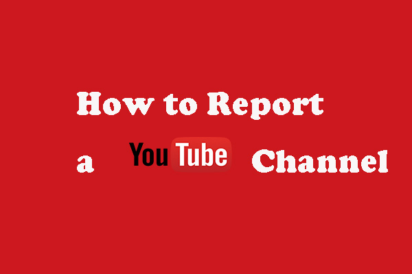 How to Report a YouTube Channel in an Efficient Way - MiniTool