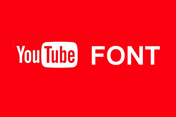 YouTube Fonts: All the Information You Want to Know - MiniTool