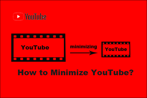 How to Minimize YouTube on iOS, Android and Computers? - MiniTool