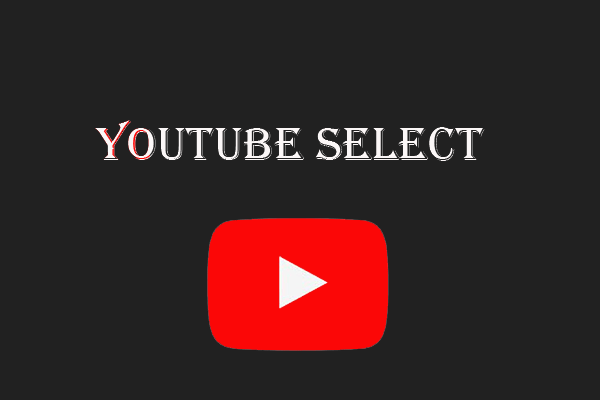 YouTube Select – A New Way to Buy Advertising - MiniTool