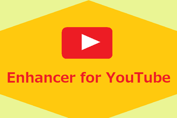 優れたYouTubeのヘルパー - Enhancer for YouTube - MiniTool uTube Downloader