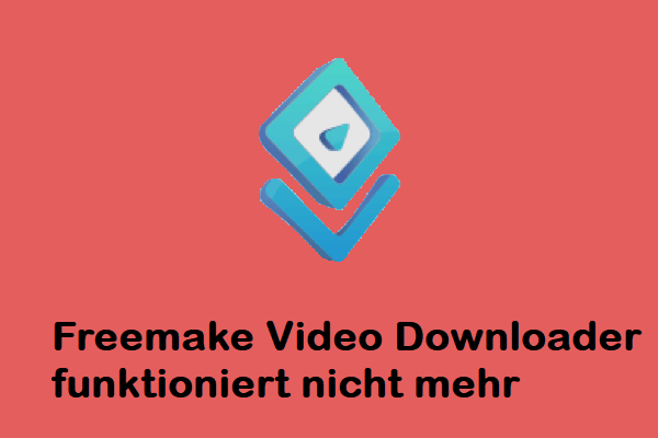 Freemake Video Downloader funktioniert nicht mehr - MiniTool uTube ...