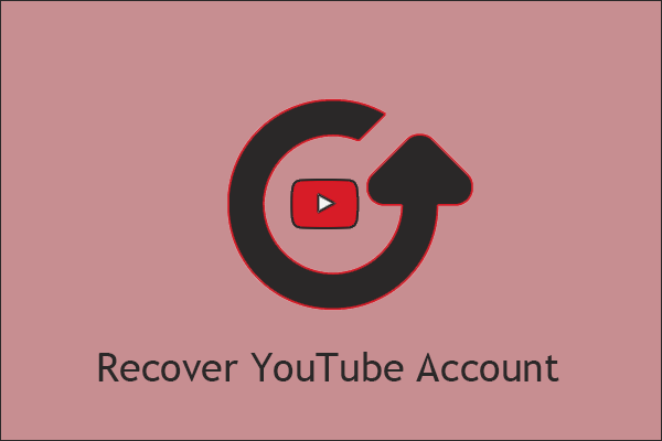Recover YouTube Account When You Forget Username & Password - MiniTool