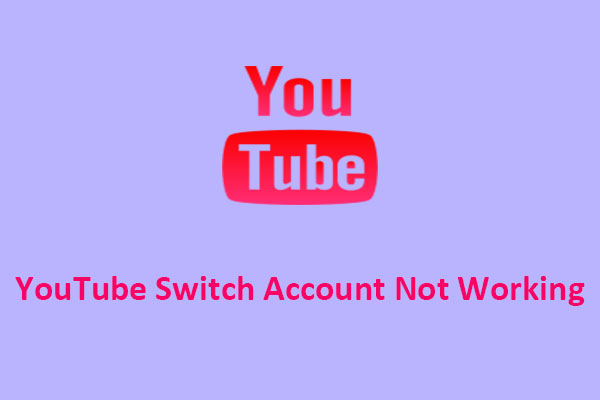 5 Exact Ways to Fix YouTube Switch Account Not Working