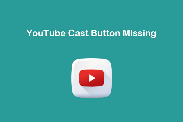 Fix YouTube Cast Button Missing with These 5 Methods