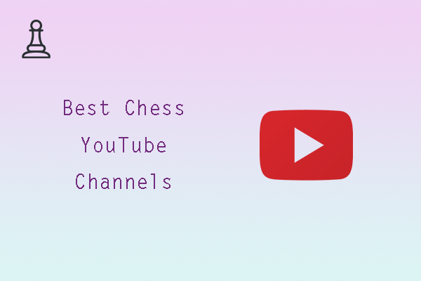 7 of the Best Chess YouTube Channels to Watch in 2024