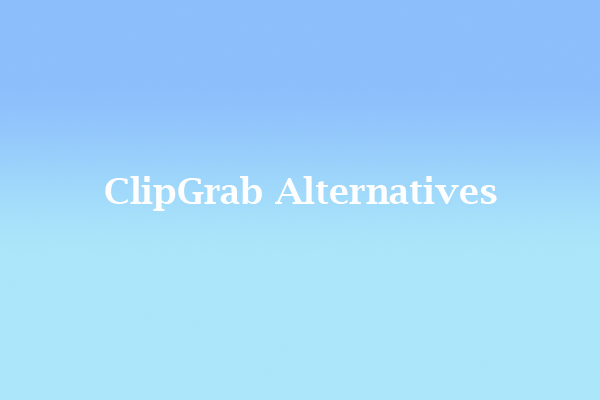 ClipGrab Alternatives: Top 8 Free and Premium Options to Try