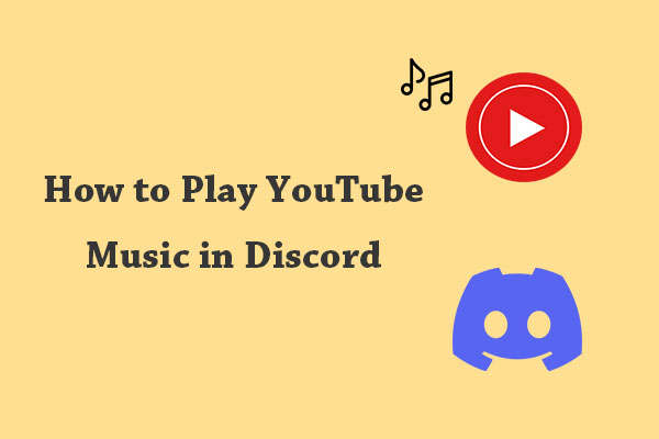 Learn How to Play YouTube Music in Discord in Two Methods
