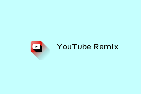 What Is YouTube Remix? How to Remix YouTube Audio?