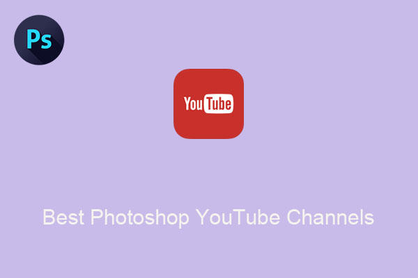 Best Photoshop YouTube Channels to Learn Adobe Photoshop