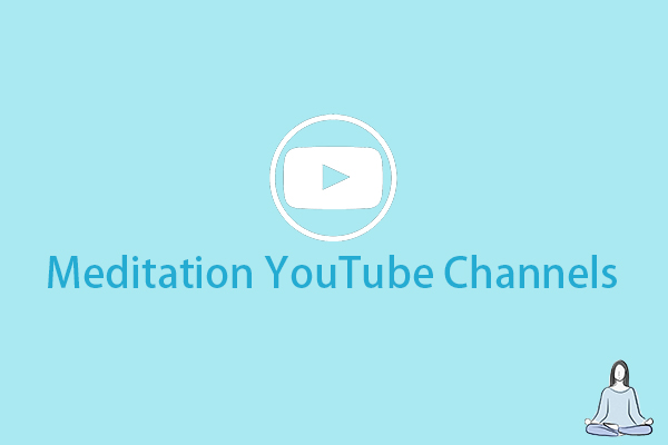 Best 5 Meditation YouTube Channels and How to Download
