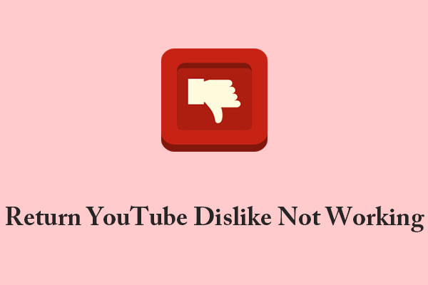 How to Fix Return YouTube Dislike Not Working – Effective Ways!
