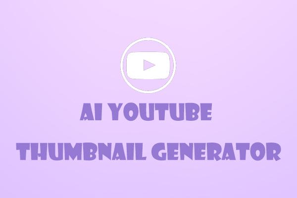 5 Excellent AI YouTube Thumbnail Generators You Must Know