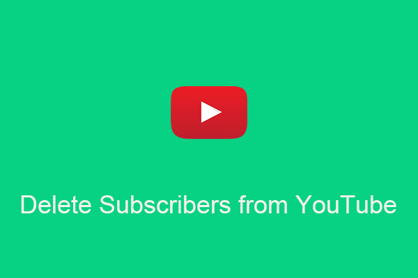 Simple Ways to Delete Subscribers from YouTube