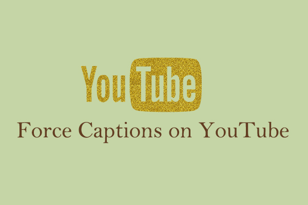 Easy Way to Force Captions on YouTube and Download Them