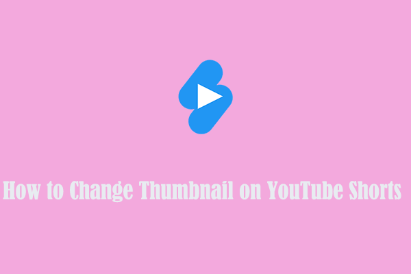 How to Change Thumbnail on YouTube Shorts and Selection Tips