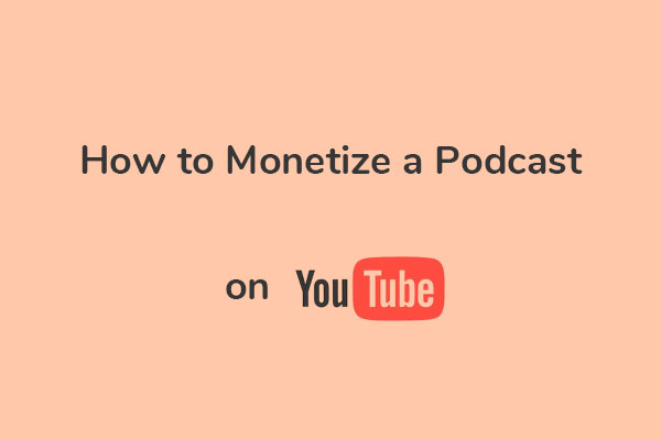 How to Monetize a Podcast on YouTube: 7 Effective Ways