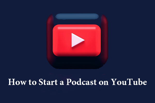 How to Start a Podcast on YouTube from Scratch in Several Steps