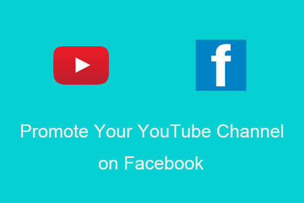 Best Ways to Promote Your YouTube Channel on Facebook
