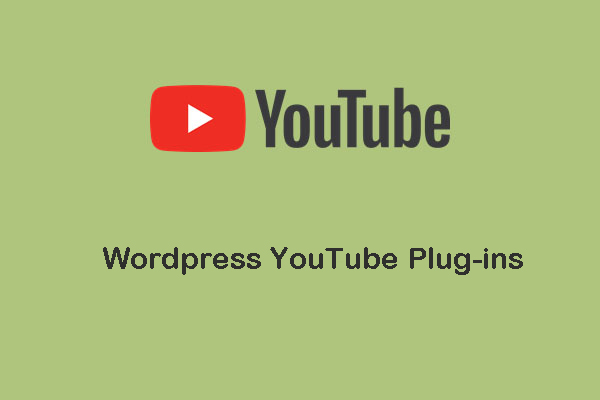 Die besten WordPress YouTube Plugins für Ihre Websites - MiniTool