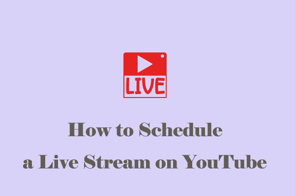 How to Schedule a Live Stream on YouTube in 2 Effective Ways