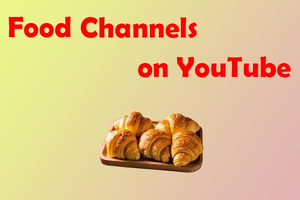 Top 8 Popular YouTube Food Channels You Have to Check Out!