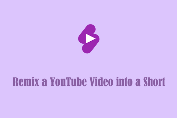 How to Remix a YouTube Video into a Short [Step-by-Step Guide]