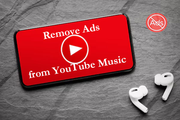 3 Ways to Remove Ads from YouTube Music with/Without Premium