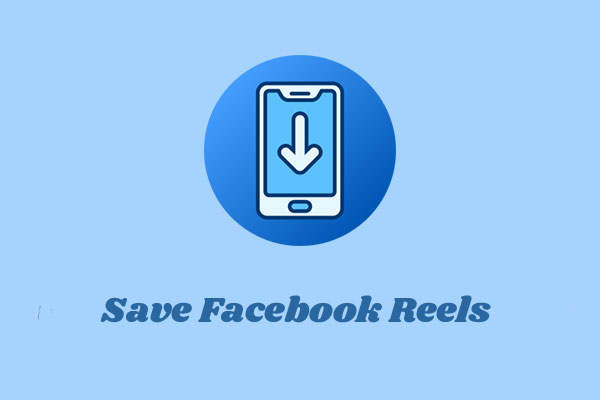 A Full Guide on How to Save Facebook Reels for Free