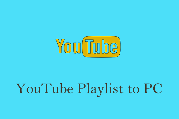 How to download YouTube Playlist to PC [Ultimate Guide]
