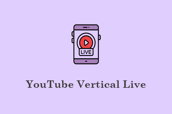 What Is YouTube Vertical Live & How to Do It on YouTube