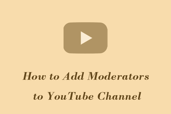 [Detailed Guide] How to Add Moderators to YouTube Channel?