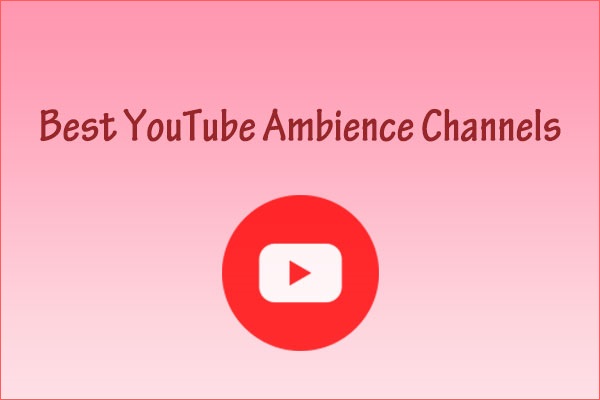 Top Picks for Best YouTube Ambience Channels to Check Out