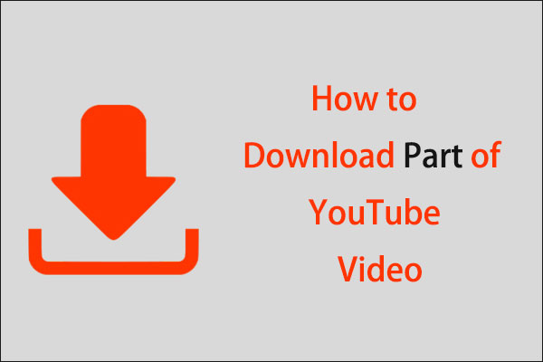 4 Best Tools to Download Part of YouTube Video Easily