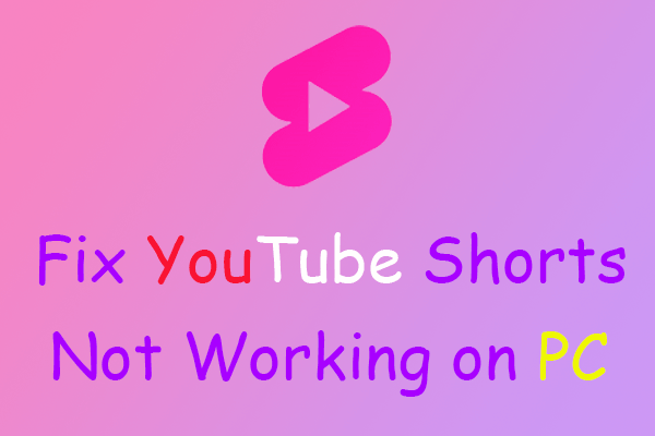 How to Fix YouTube Shorts Not Working on PC in 3 Situations