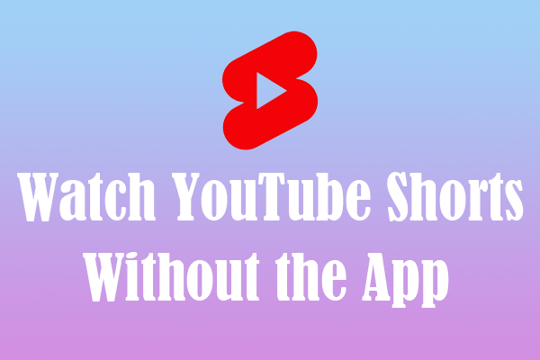 How to Watch YouTube Shorts Without the App [Full Guide]