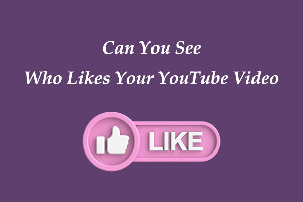 Can You See Who Likes Your YouTube Video? Get the Answer!