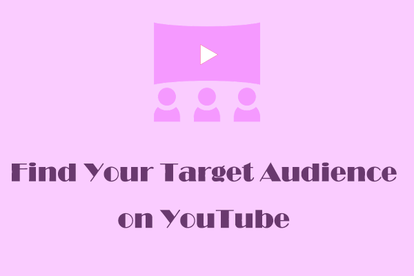 YouTube Audience Strategies: Find Your Target Audience on YouTube