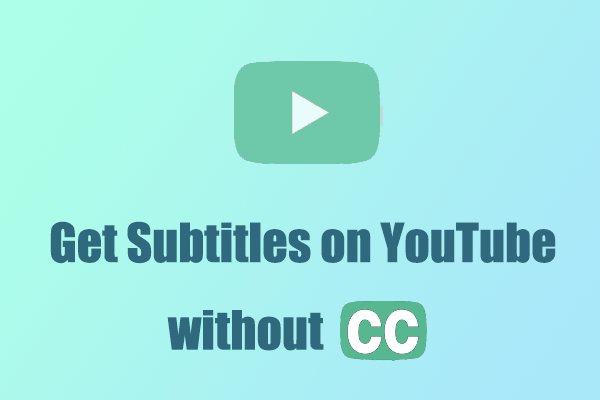 [Full Guide] How to Get Subtitles on YouTube Without CC?