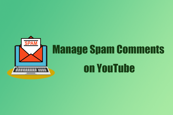 How to Manage Spam Comments on YouTube? [Ultimate Guide]