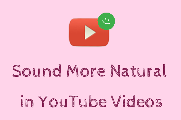 How Do You Sound More Natural in YouTube Videos? Try These Tips!