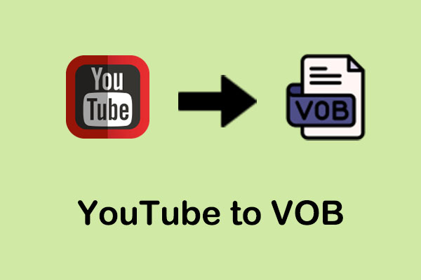 How to Easily Convert Videos from YouTube to VOB