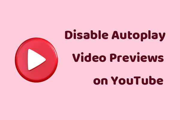 How to Disable Autoplay Video Previews on YouTube [Full Guide]