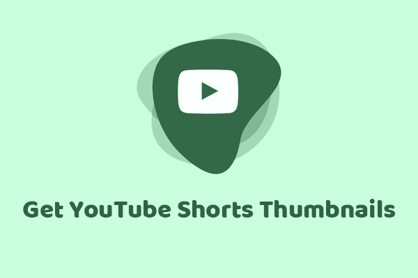 How to Get YouTube Shorts Thumbnails? Try These Methods!