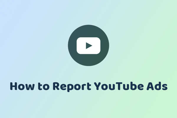 How to Report YouTube Ads on a PC [A Step-by-Step Guide]