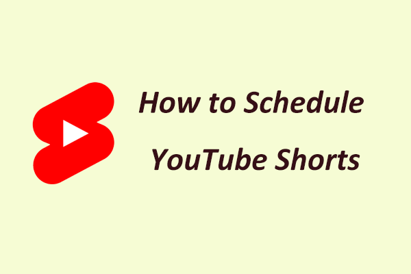 How to Schedule YouTube Shorts on PC and Mobile [Full Guide]